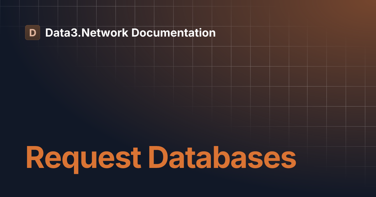 Request Databases | Data3.Network Documentation