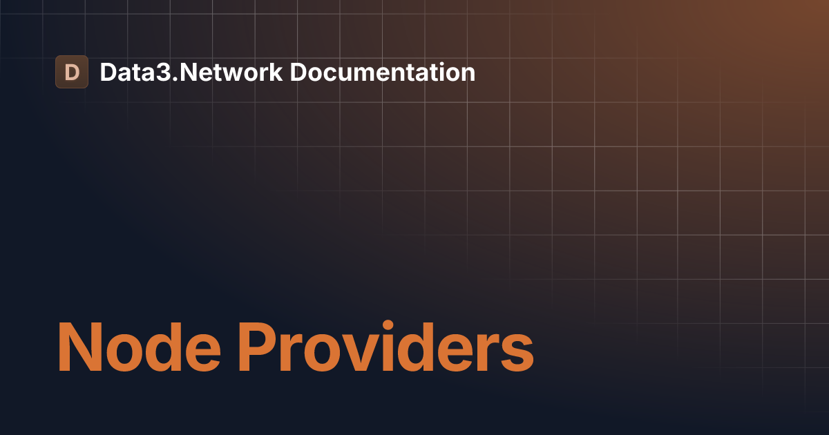 Node Providers | Data3.Network Documentation